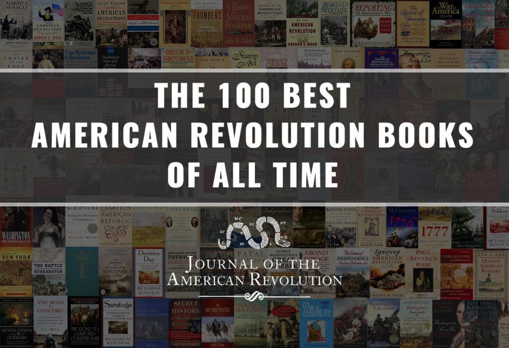 The 100 Best American Revolution Books of All Time - Journal of the ...