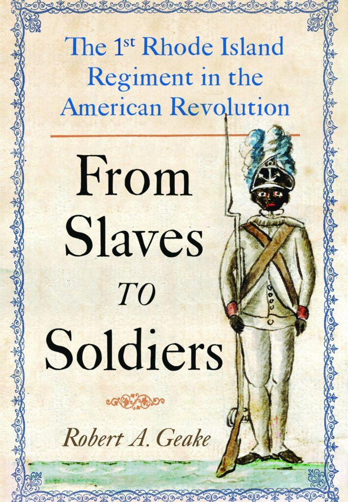 From Slaves to Soldiers: The 1st Rhode Island Regiment in the American ...