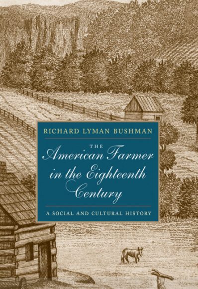 The American Farmer in the Eighteenth Century: A Social and Cultural ...