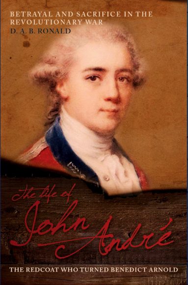 The Life of John André: The Redcoat Who Turned Benedict Arnold ...