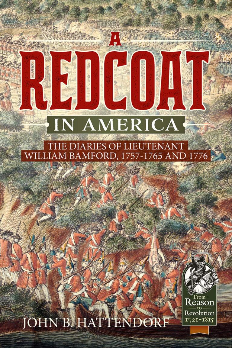 The Redcoat in America: The Diaries of Lieutenant William Bamford, 1757 ...