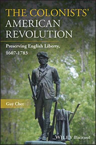 The Colonists' American Revolution: Preserving English Liberty, 1607 ...