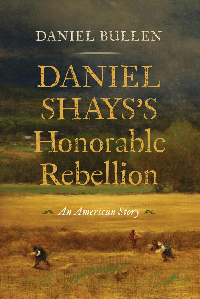 Daniel Shays's Honorable Rebellion - Journal of the American Revolution
