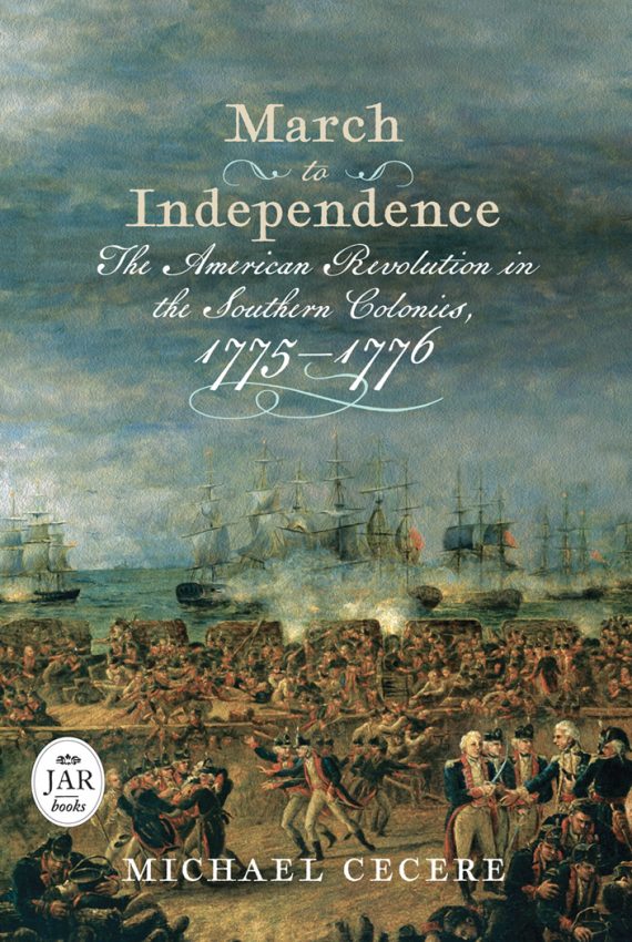 March to Independence: The American Revolution in the Southern Colonies ...