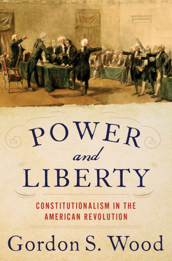 Power and Liberty: Constitutionalism in the American Revolution ...