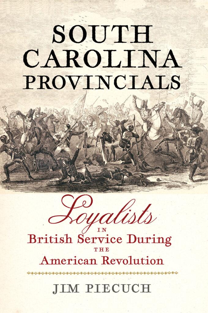 South Carolina Provincials: Loyalists in British Service During the ...